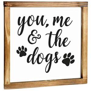 You Me And The Dogs Wood Sign 12x12 Inch, Farmhouse Dog Decorations For The Home, Weinie Dog Decor Quotes, Just You Me And The Dogs Sign for Dog Lovers Dog Home Decorations Rustic Farmhouse Decor