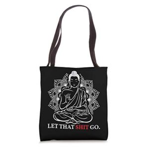 let that shit go buddha meditation workout yoga lover gift tote bag