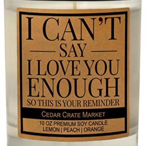 I can’t say I Love You Enough - for The one You Love, Best Friend Friendship Candle Gift, Christmas Candle Gift for Women, Men, Anniversary, Birthday Gifts for Friends Female, Christmas Candle Gift