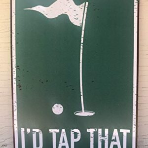 I'd Tap That 12" x 8" Funny Tin Sign Golf Accessory Clubhouse Decor Man Cave Sports Bar Wall Art