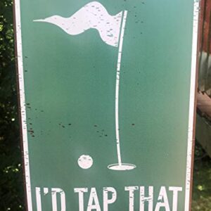 I'd Tap That 12" x 8" Funny Tin Sign Golf Accessory Clubhouse Decor Man Cave Sports Bar Wall Art