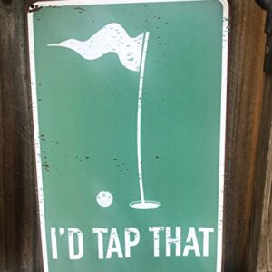 I'd Tap That 12" x 8" Funny Tin Sign Golf Accessory Clubhouse Decor Man Cave Sports Bar Wall Art