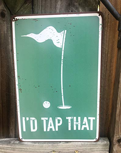 I'd Tap That 12" x 8" Funny Tin Sign Golf Accessory Clubhouse Decor Man Cave Sports Bar Wall Art