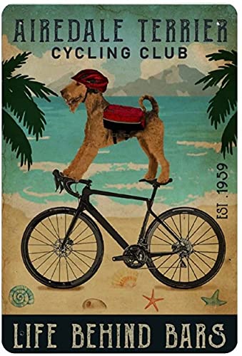 Cycling Club Metal Sign, Airedale Terrier Cycling Club Life Behind Bars,Metal Tin Signs Poster Wall Decor for Bar Cafe Home Garage 8x12 Inch