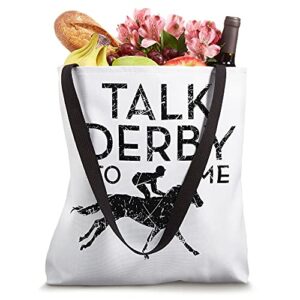 Talk Derby to Me Funny Derby Tote Bag