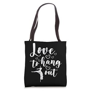 love to hang out pole dance poledance dancer poledancer tote bag