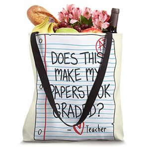 Funny Teacher Does This Make My Papers Look Graded Tote Bag