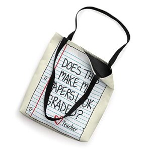 Funny Teacher Does This Make My Papers Look Graded Tote Bag