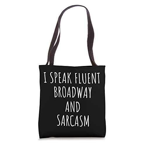 Theatre I Speak Fluent Broadway And Sarcasm Theater Musical Tote Bag