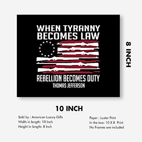 Thomas Jefferson-"When Tyranny Becomes Law-Rebellion Becomes Duty"-American Flag Wall Art-10x8" Patriotic Gun Print-Ready to Frame. Rustic Home-Office-Bar-Cave Decor. Show Your Love of USA & Freedom!