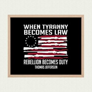 Thomas Jefferson-"When Tyranny Becomes Law-Rebellion Becomes Duty"-American Flag Wall Art-10x8" Patriotic Gun Print-Ready to Frame. Rustic Home-Office-Bar-Cave Decor. Show Your Love of USA & Freedom!