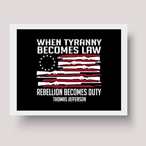 Thomas Jefferson-"When Tyranny Becomes Law-Rebellion Becomes Duty"-American Flag Wall Art-10x8" Patriotic Gun Print-Ready to Frame. Rustic Home-Office-Bar-Cave Decor. Show Your Love of USA & Freedom!