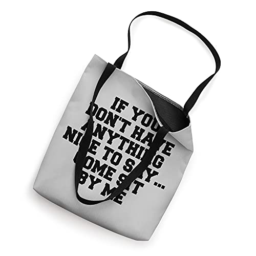 If You Don't Have Anything Nice To Say Come Sit By Me Tote Bag