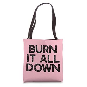 burn it all down feminist meme smash patriarchy tote bag