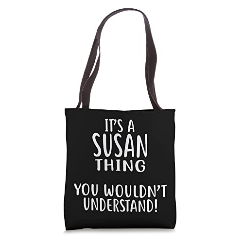 It's A SUSAN Thing, You Wouldn't Understand! Tote Bag