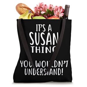 It's A SUSAN Thing, You Wouldn't Understand! Tote Bag