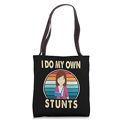 I Do My Own Stunts Broken Arm Injury Get Well Soon Gift Tote Bag