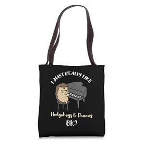 i just really like hedgehogs and pianos ok tote bag