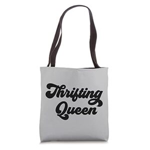 thrifting queen / thrift store love / funny thrifter saying tote bag