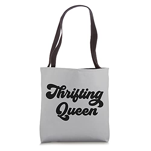 Thrifting Queen / Thrift Store Love / Funny Thrifter Saying Tote Bag