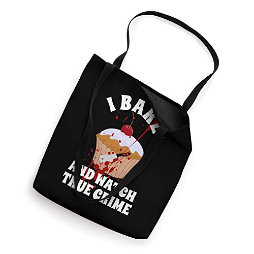 I Bake Because... I Bake And Watch True Crime Tote Bag