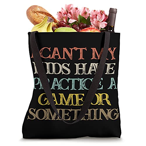 Colored Saying, I Can't My Kids Have Practice A Game Or Some Tote Bag