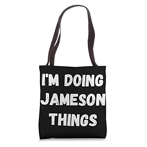 Jameson Gifts, I'm Doing Jameson Things Tote Bag