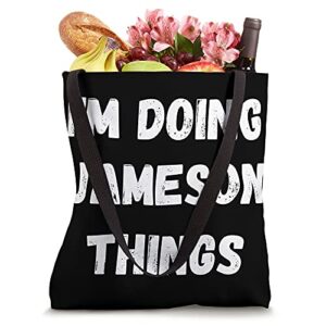 Jameson Gifts, I'm Doing Jameson Things Tote Bag