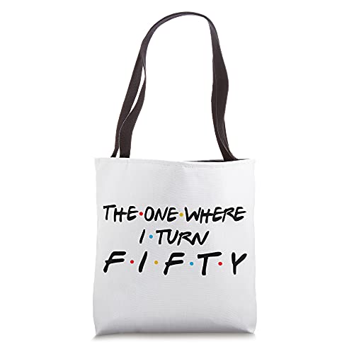 The One Where I Turn Fifty 50th Birthday Home Decor Gifts Tote Bag