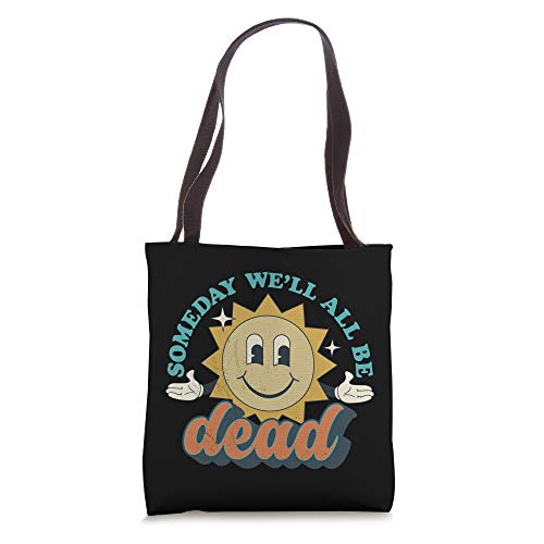 Someday We'll All Be Dead Retro Existential Dread Toon Style Tote Bag