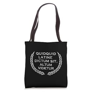 quidquid latine dictum sit altum videtur – teacher tote bag