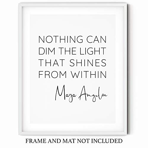 ‘Nothing Can Dim the Light that Shines from Within’ Maya Angelou Quotes Inspirational Wall Art | 11x14 UNFRAMED Black and White Print | Encouraging, Positive, Modern, Typography Home Decor