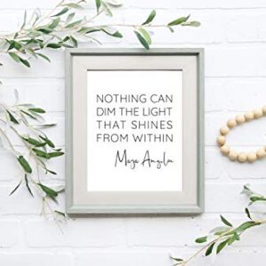 ‘Nothing Can Dim the Light that Shines from Within’ Maya Angelou Quotes Inspirational Wall Art | 11x14 UNFRAMED Black and White Print | Encouraging, Positive, Modern, Typography Home Decor