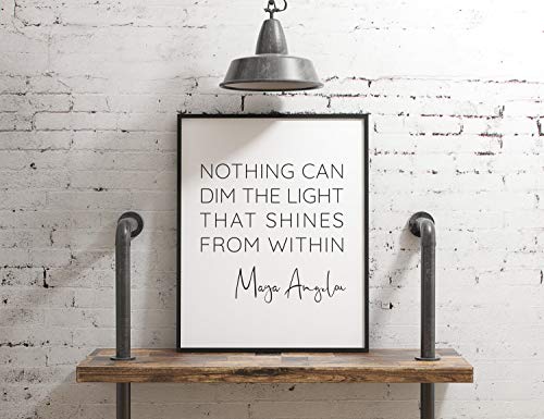 ‘Nothing Can Dim the Light that Shines from Within’ Maya Angelou Quotes Inspirational Wall Art | 11x14 UNFRAMED Black and White Print | Encouraging, Positive, Modern, Typography Home Decor