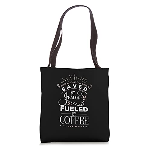 Saved By Jesus Fueled By Coffee Christ Christian Quote Tote Bag