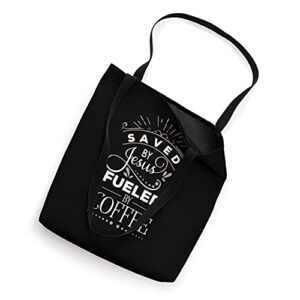 Saved By Jesus Fueled By Coffee Christ Christian Quote Tote Bag