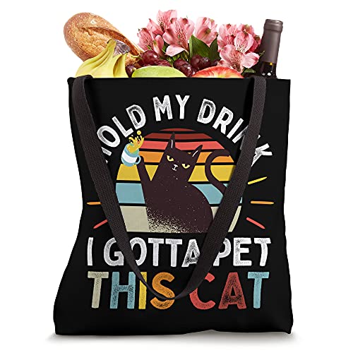 Hold My Drink I Gotta Pet This Cat Funny Humor Gift Tote Bag