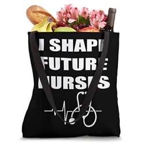 I Shape Future Nurses Best Clinical Nursing Instructor Gift Tote Bag