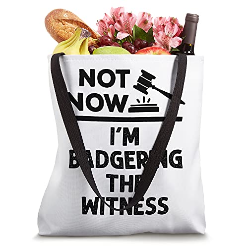 Funny Not Now I'm Badgering the Witness Mock Trial Tote Bag