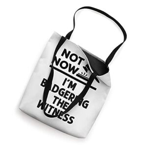 Funny Not Now I'm Badgering the Witness Mock Trial Tote Bag