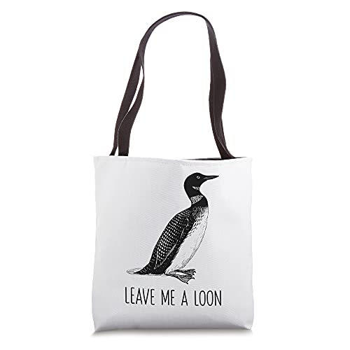 Leave Me A Loon Funny Loon Bird Watcher Gift Tote Bag