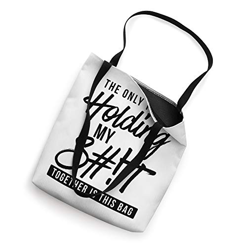 The Only Thing Holding My Shit Together Is In This Bag Mom Tote Bag