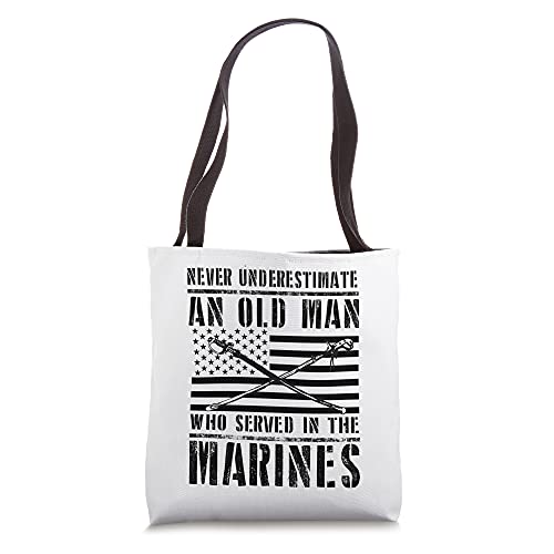 NEVER UNDERESTIMATE AN OLD MAN WHO SERVED The MARINES Corps Tote Bag