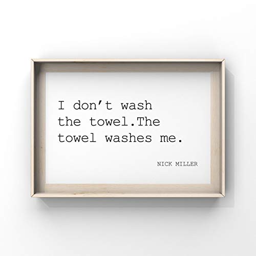 I don't wash the towel The towel washes me,Funny Bathroom Sign Print,Nick Miller Print,New Girl Tv Show Poster,Nick Miller Quotes,New Girl