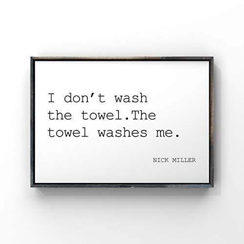 I don't wash the towel The towel washes me,Funny Bathroom Sign Print,Nick Miller Print,New Girl Tv Show Poster,Nick Miller Quotes,New Girl