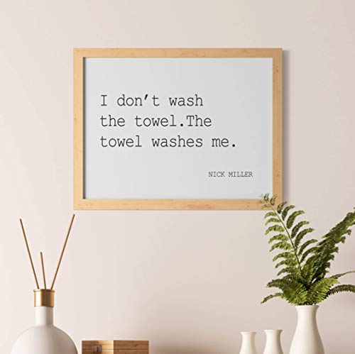 I don't wash the towel The towel washes me,Funny Bathroom Sign Print,Nick Miller Print,New Girl Tv Show Poster,Nick Miller Quotes,New Girl