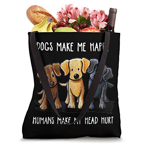 Dogs Make Me Happy Humans Make My Head Hurt Dog Lover Tote Bag