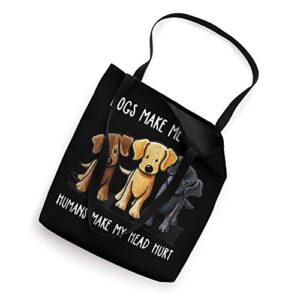 Dogs Make Me Happy Humans Make My Head Hurt Dog Lover Tote Bag