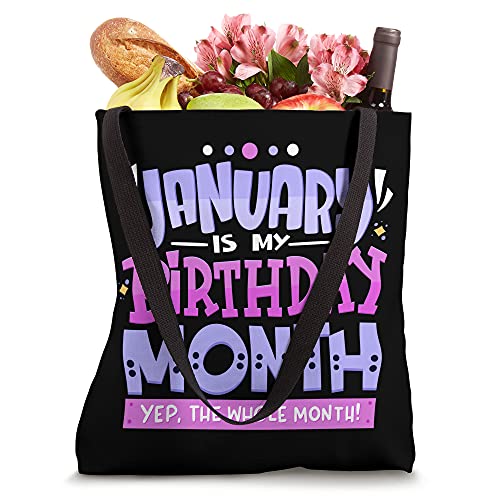 January Is My Birthday Month - Yep The Whole Month Tote Bag