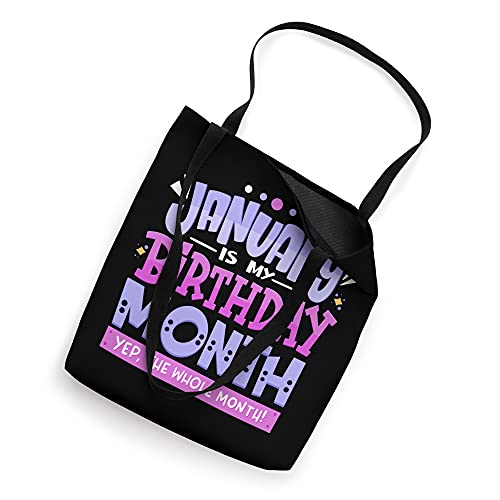 January Is My Birthday Month - Yep The Whole Month Tote Bag